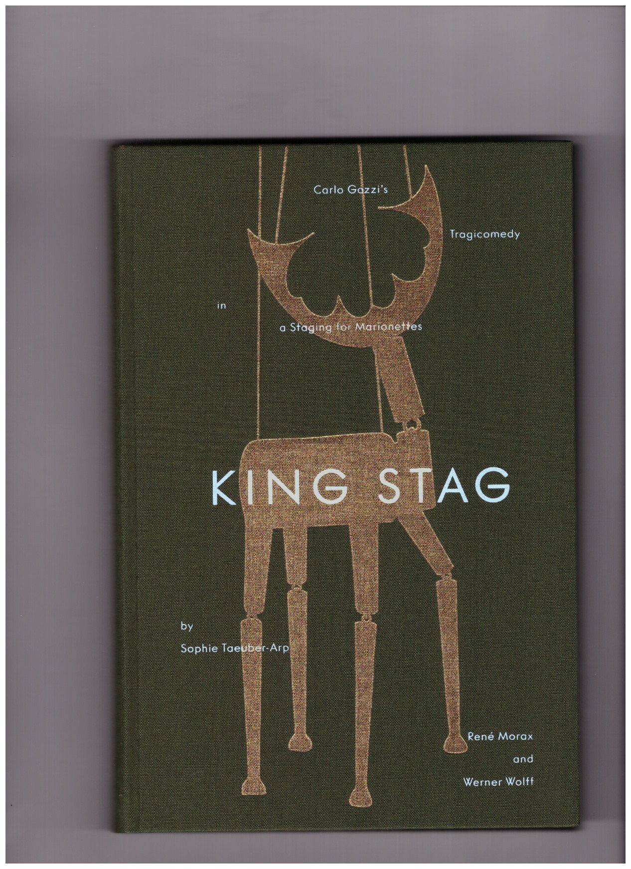 King Stag. The marionettes of Sophie Taeuber-Arp — After 8 Books